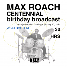 Max Roach Centennial Birthday Broadcast | WKCR 89.9FM NY